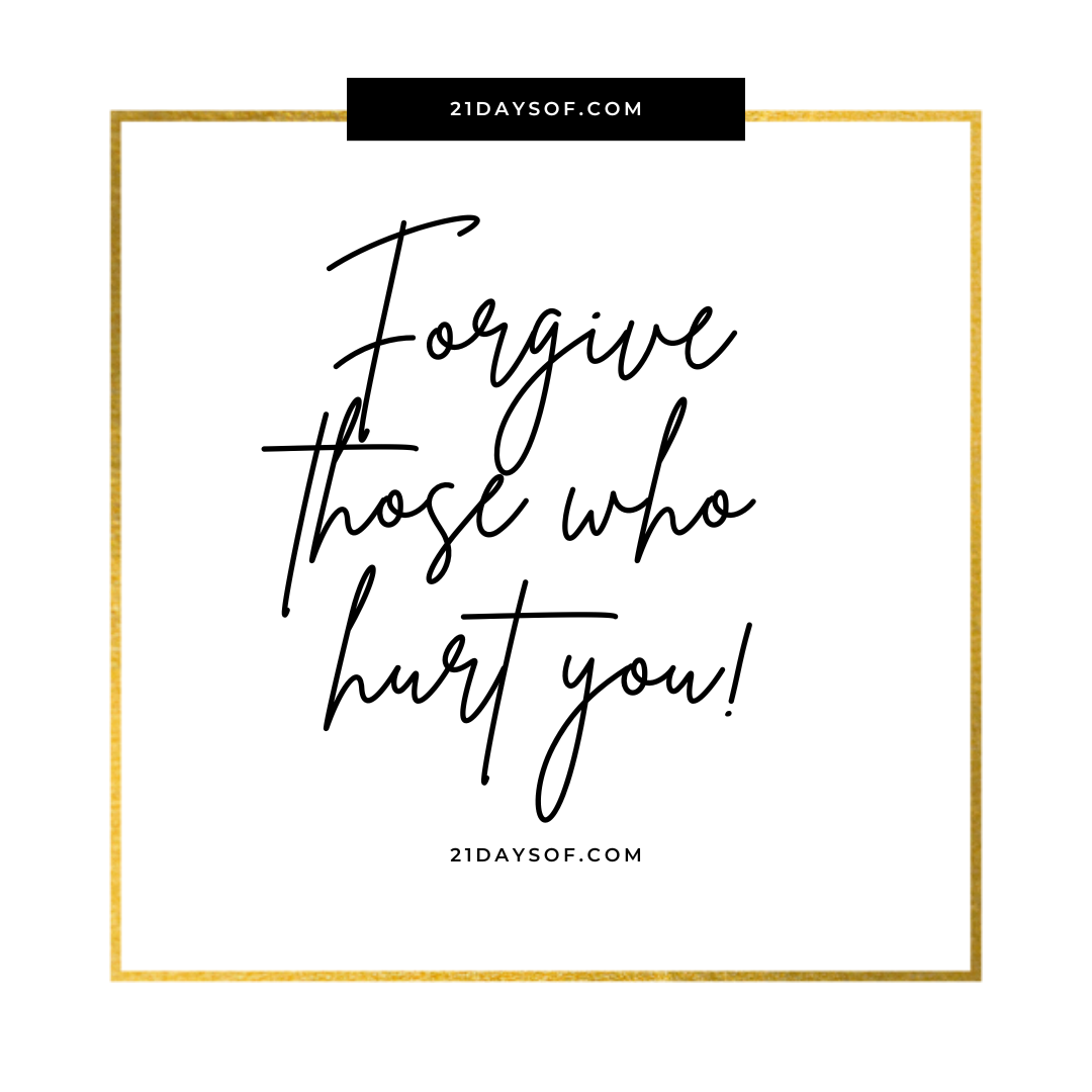 Prayer To Forgive Those Who Hurt You – 21daysof.com